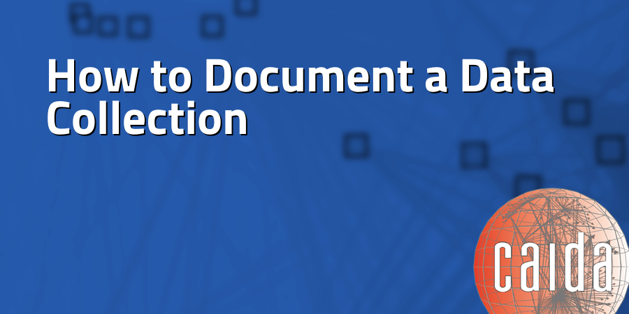 How to Document a Data Collection - CAIDA