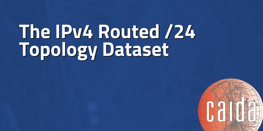 The IPv4 Routed /24 Topology Dataset - CAIDA