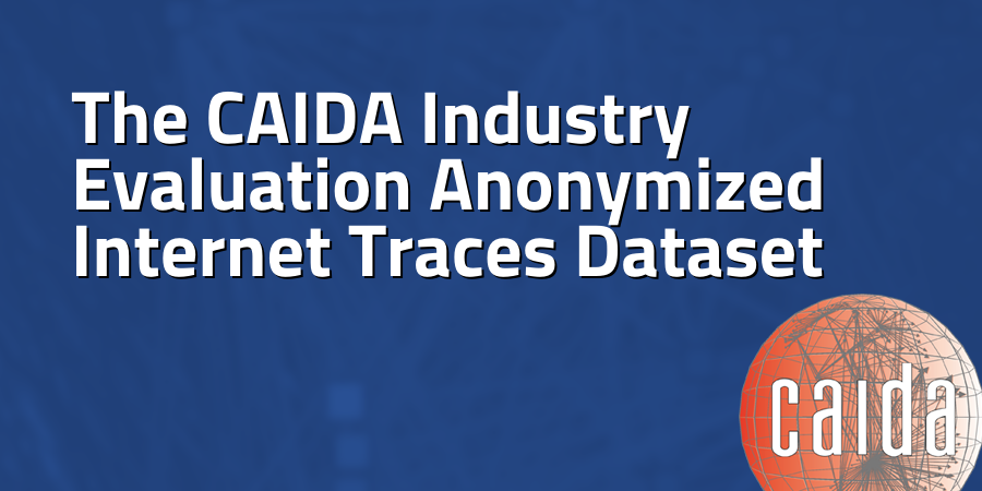 The CAIDA Industry Evaluation Anonymized Internet Traces Dataset - CAIDA