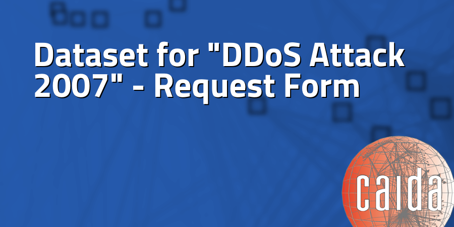 Dataset for "DDoS Attack 2007" - Request Form - CAIDA