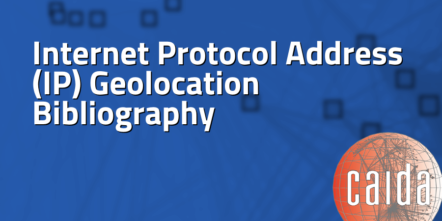 Internet Protocol Address (IP) Geolocation Bibliography - CAIDA