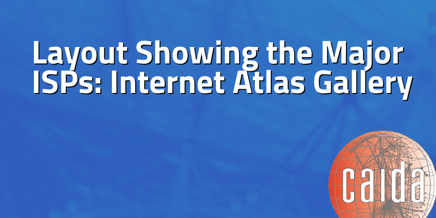Layout Showing the Major ISPs: Internet Atlas Gallery - CAIDA
