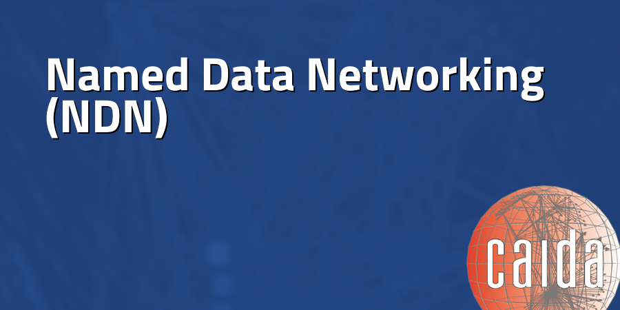 Named Data Networking (NDN) - CAIDA